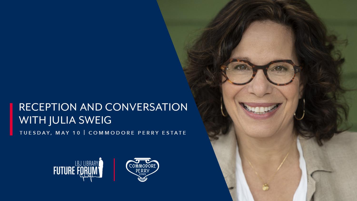 Cancelled: Members-only Reception and Conversation with Julia Sweig ...